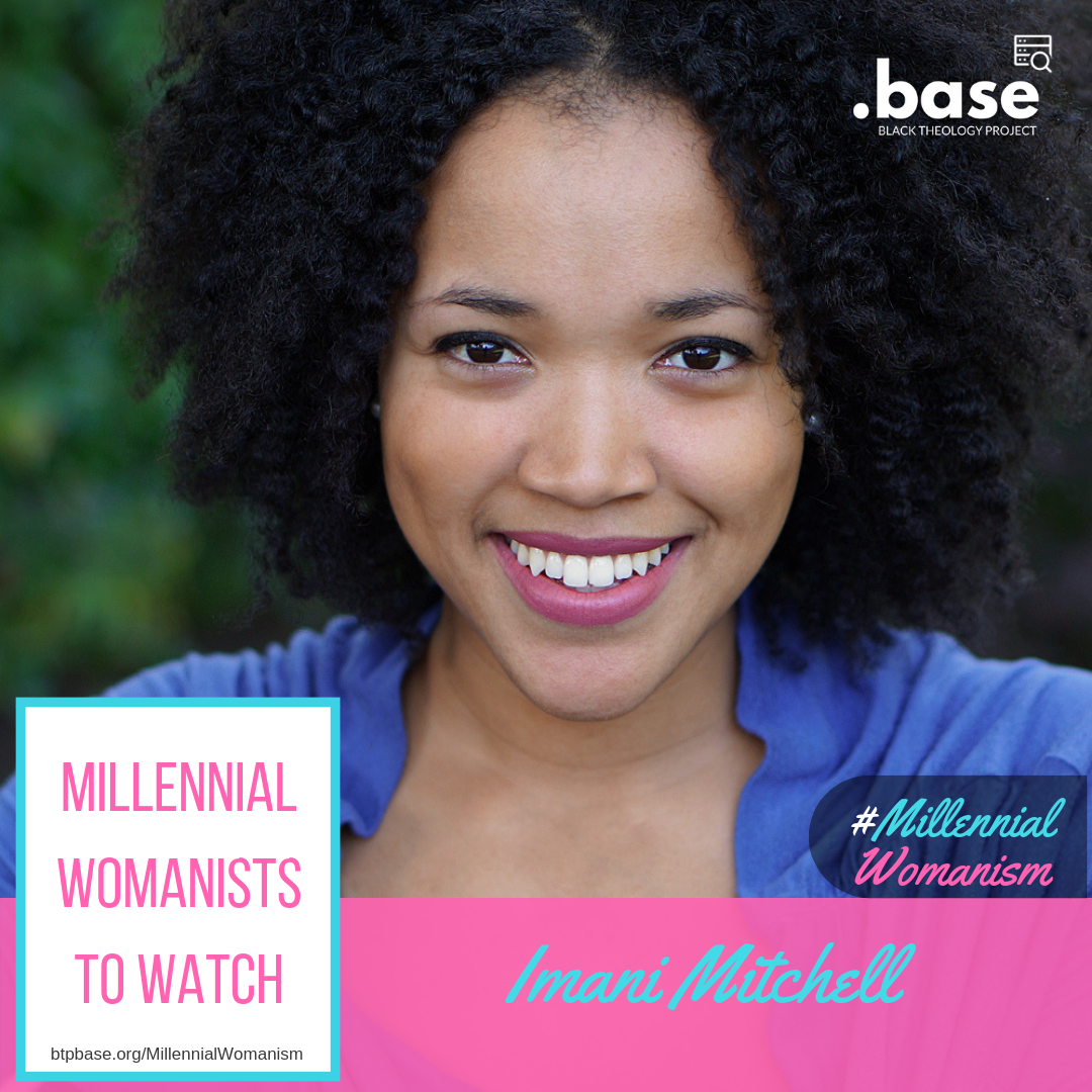 Millennial Womanists To Watch: Imani Mitchell - .base - Black Theology ...